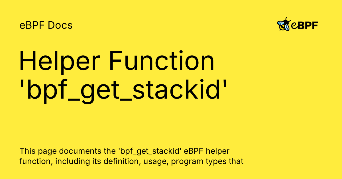 Helper Function 'bpf_get_stackid' - eBPF Docs Helper Function 'bpf_get_stackid' - eBPF Docs