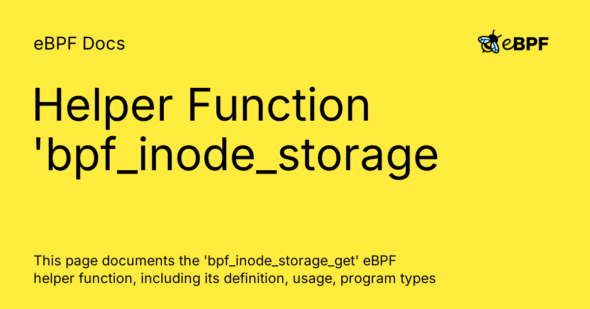 Helper Function 'bpf_inode_storage_get' - eBPF Docs Helper Function 'bpf_inode_storage_get' - eBPF Docs