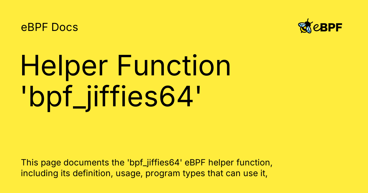 Helper Function 'bpf_jiffies64' - eBPF Docs Helper Function 'bpf_jiffies64' - eBPF Docs