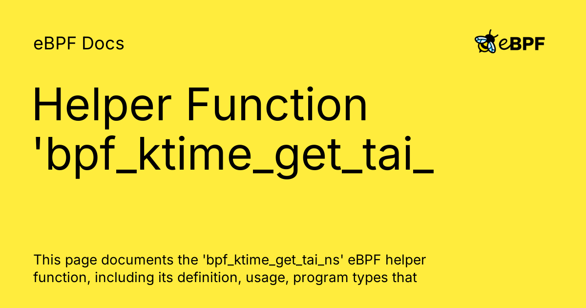 Helper Function 'bpf_ktime_get_tai_ns' - eBPF Docs Helper Function 'bpf_ktime_get_tai_ns' - eBPF Docs