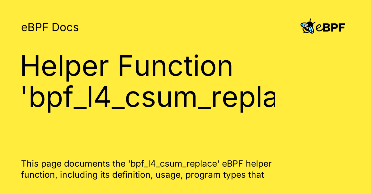 Helper Function 'bpf_l4_csum_replace' - eBPF Docs Helper Function 'bpf_l4_csum_replace' - eBPF Docs