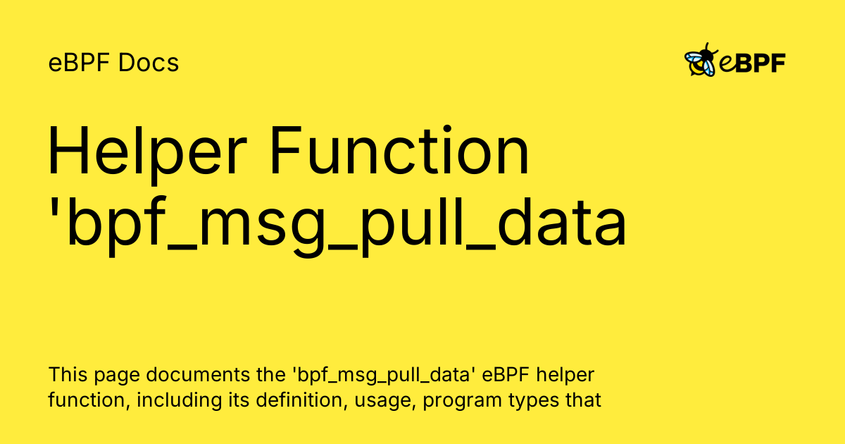 Helper Function 'bpf_msg_pull_data' - eBPF Docs Helper Function 'bpf_msg_pull_data' - eBPF Docs