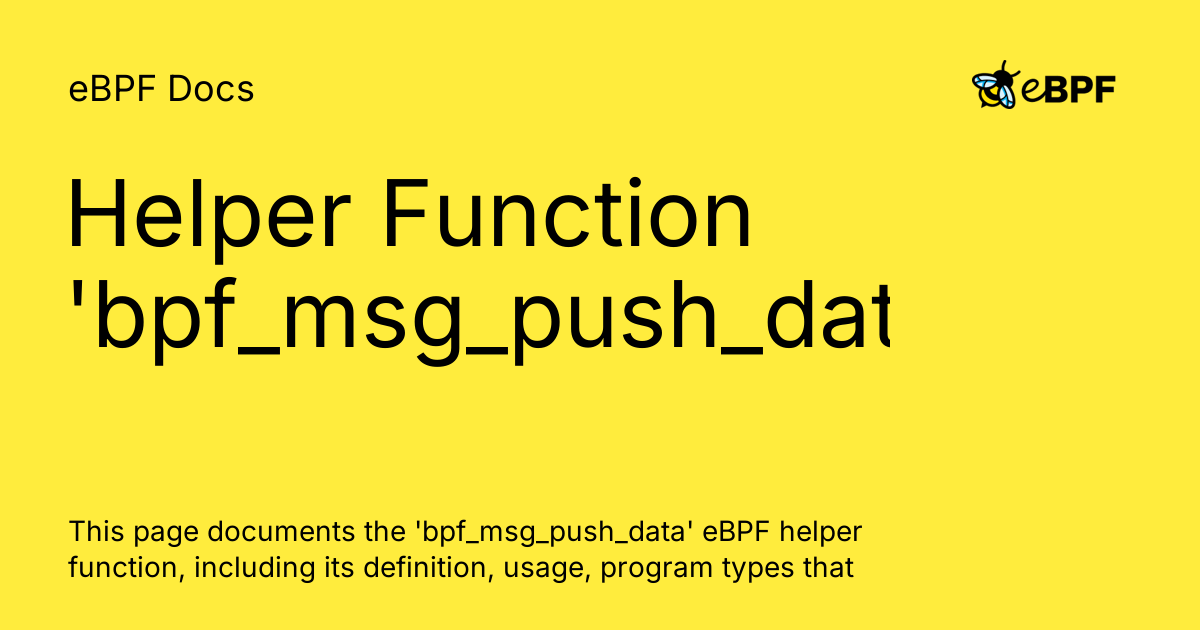 Helper Function 'bpf_msg_push_data' - eBPF Docs Helper Function 'bpf_msg_push_data' - eBPF Docs