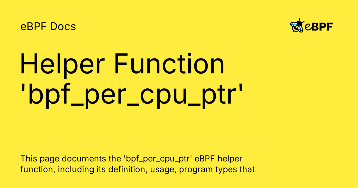 Helper Function 'bpf_per_cpu_ptr' - eBPF Docs Helper Function 'bpf_per_cpu_ptr' - eBPF Docs