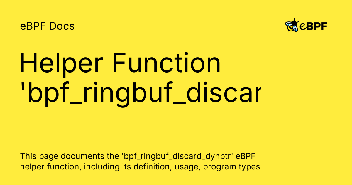 Helper Function 'bpf_ringbuf_discard_dynptr' - eBPF Docs Helper Function 'bpf_ringbuf_discard_dynptr' - eBPF Docs