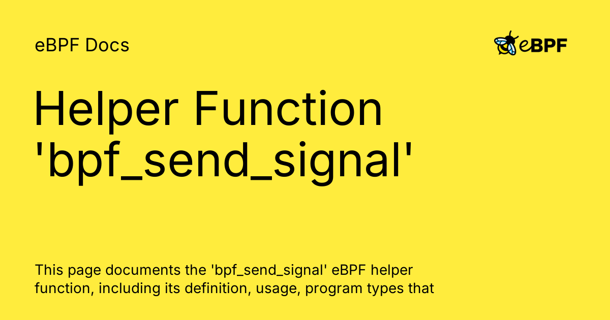 Helper Function 'bpf_send_signal' - eBPF Docs Helper Function 'bpf_send_signal' - eBPF Docs