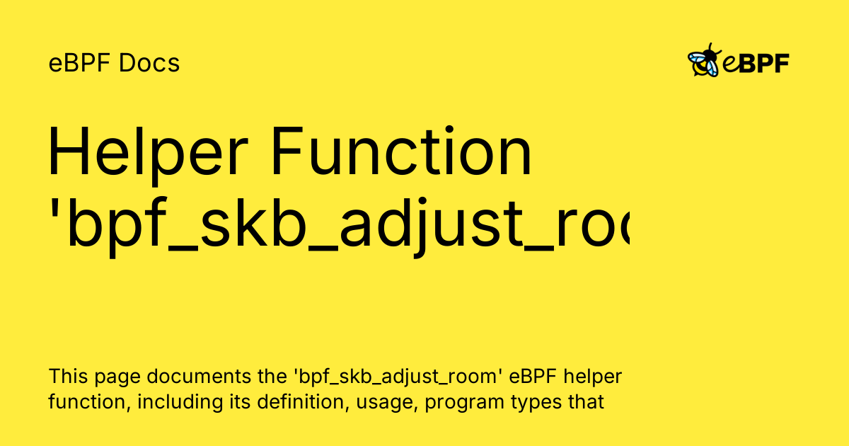 Helper Function 'bpf_skb_adjust_room' - eBPF Docs Helper Function 'bpf_skb_adjust_room' - eBPF Docs