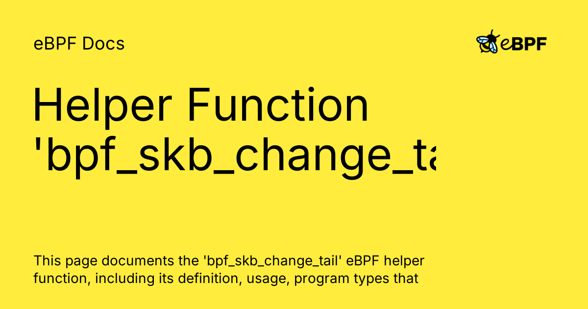 Helper Function 'bpf_skb_change_tail' - eBPF Docs Helper Function 'bpf_skb_change_tail' - eBPF Docs