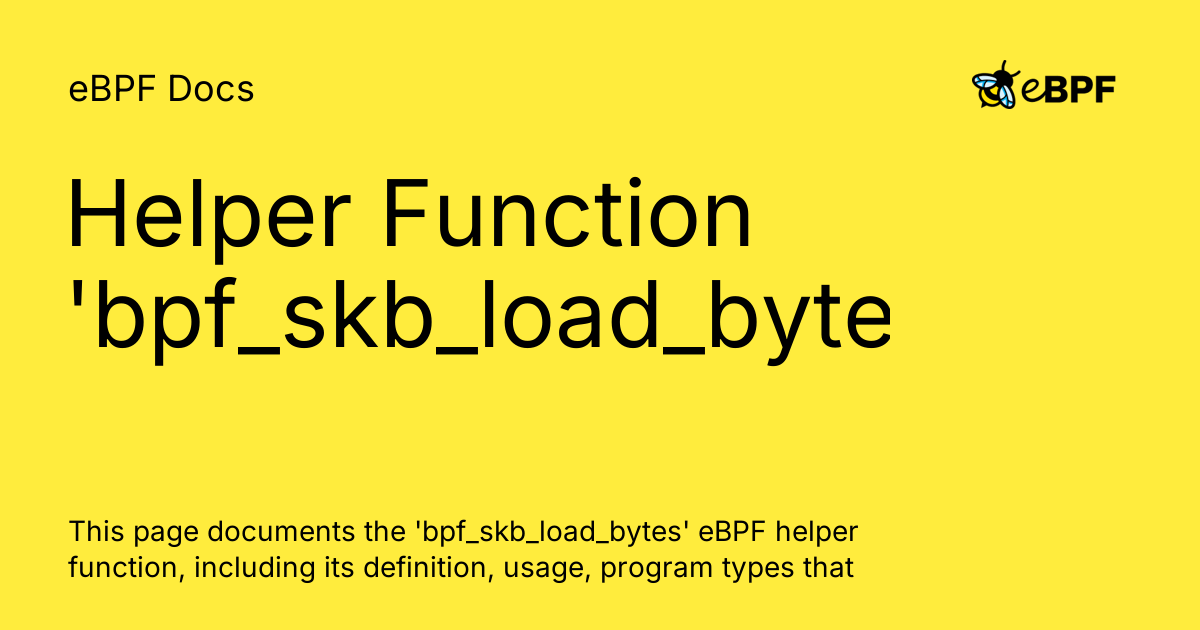 Helper Function 'bpf_skb_load_bytes' - eBPF Docs Helper Function 'bpf_skb_load_bytes' - eBPF Docs
