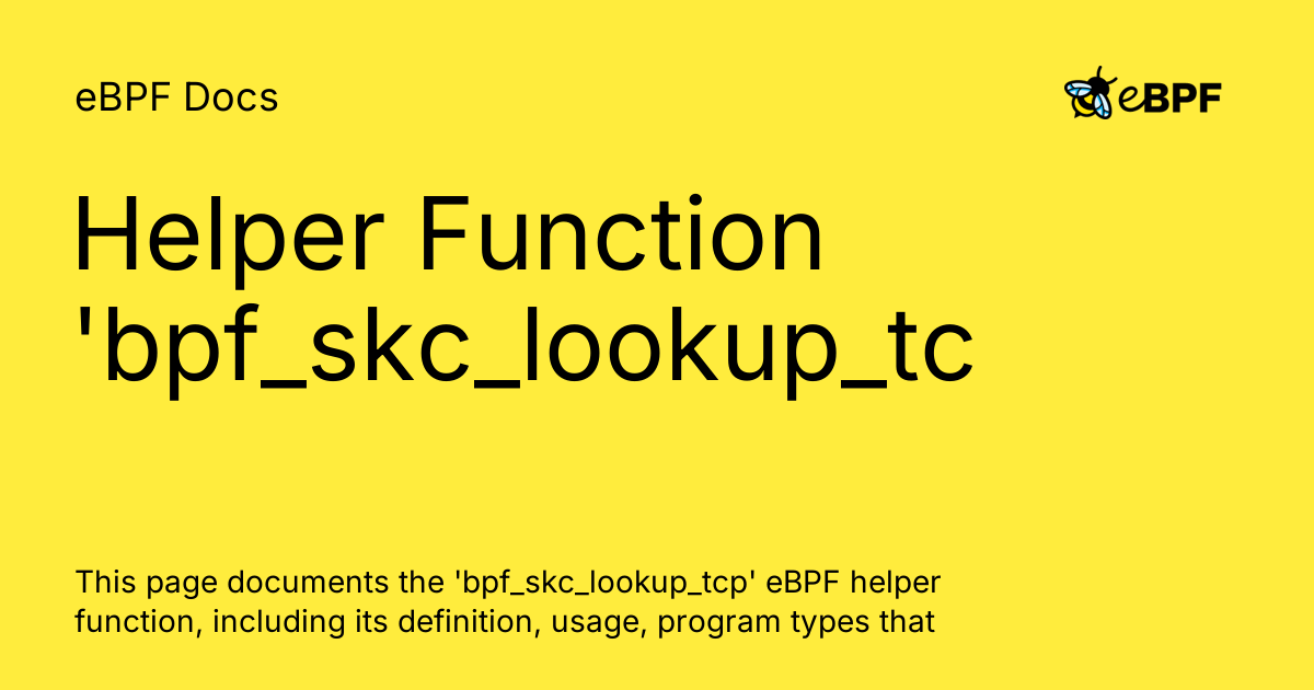 Helper Function 'bpf_skc_lookup_tcp' - eBPF Docs Helper Function 'bpf_skc_lookup_tcp' - eBPF Docs