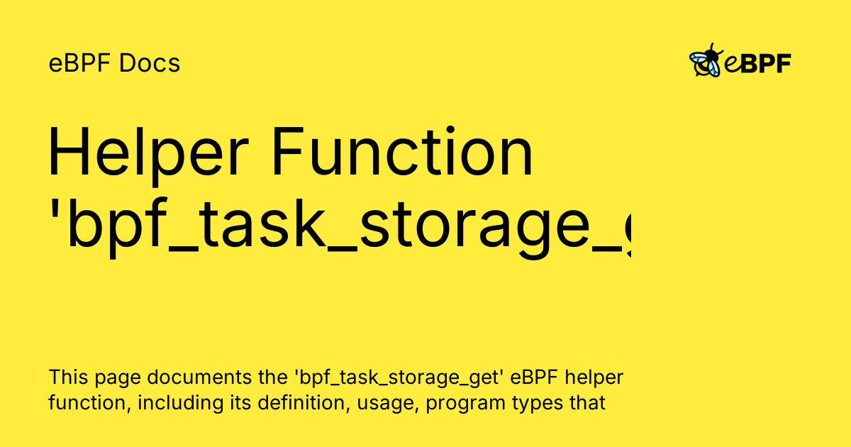 Helper Function 'bpf_task_storage_get' - eBPF Docs Helper Function 'bpf_task_storage_get' - eBPF Docs