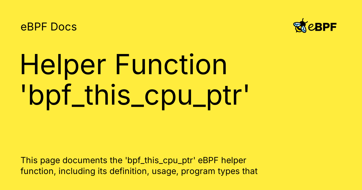 Helper Function 'bpf_this_cpu_ptr' - eBPF Docs Helper Function 'bpf_this_cpu_ptr' - eBPF Docs