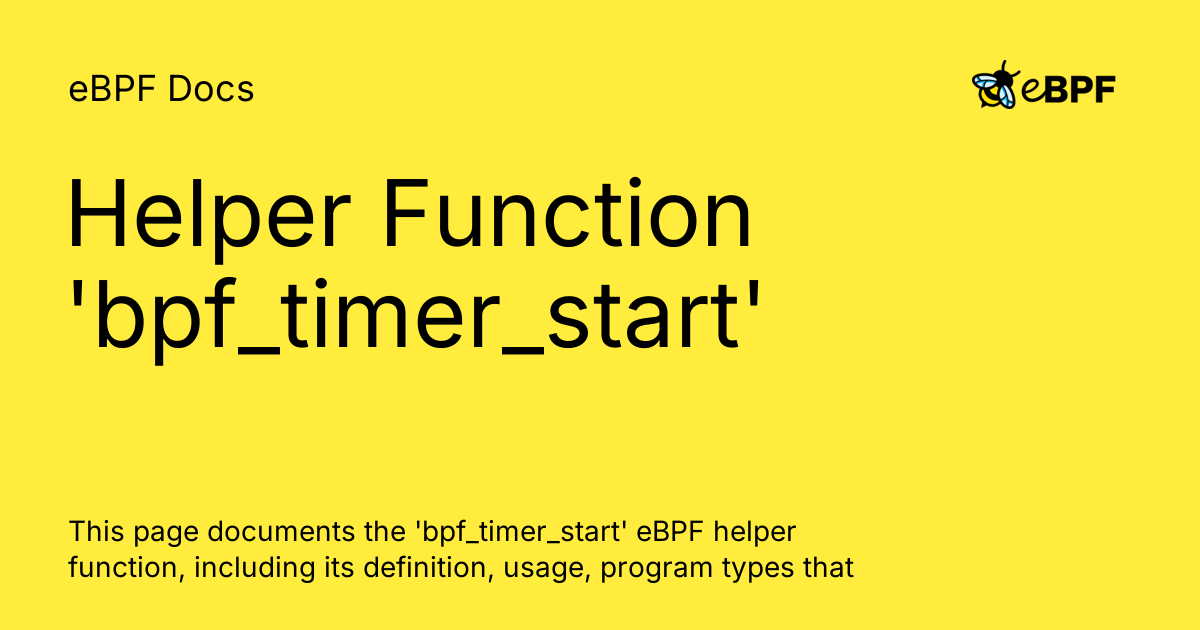 Helper Function 'bpf_timer_start' - eBPF Docs Helper Function 'bpf_timer_start' - eBPF Docs