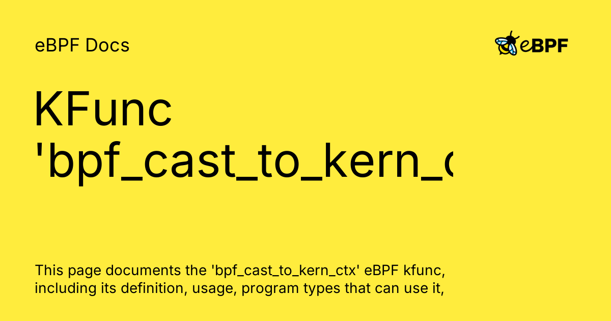 KFunc 'bpf_cast_to_kern_ctx' - eBPF Docs