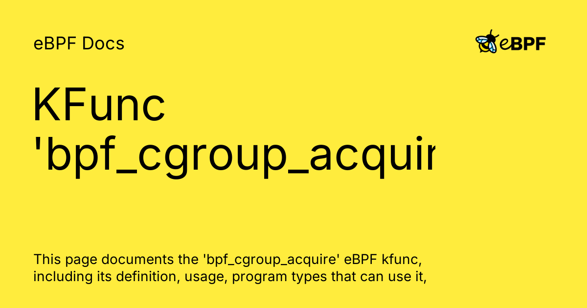 KFunc 'bpf_cgroup_acquire' - eBPF Docs