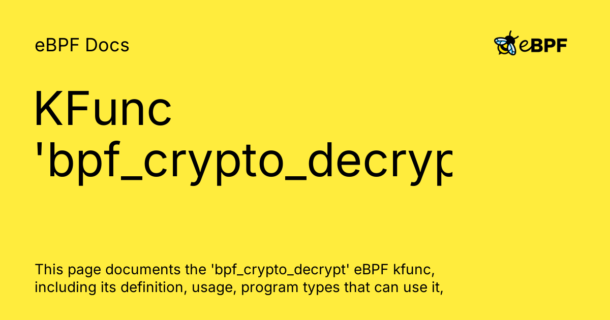 KFunc 'bpf_crypto_decrypt' - eBPF Docs KFunc 'bpf_crypto_decrypt' - eBPF Docs