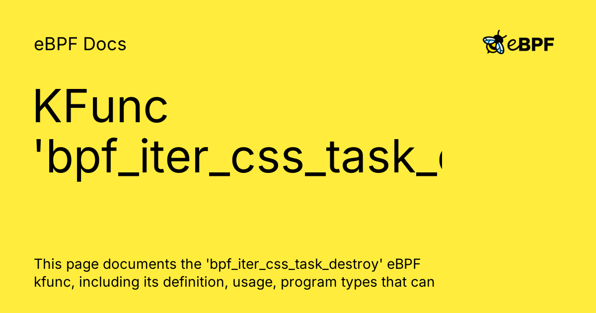 KFunc 'bpf_iter_css_task_destroy' - eBPF Docs KFunc 'bpf_iter_css_task_destroy' - eBPF Docs