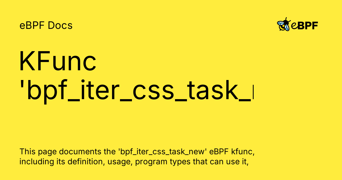 KFunc 'bpf_iter_css_task_new' - eBPF Docs KFunc 'bpf_iter_css_task_new' - eBPF Docs