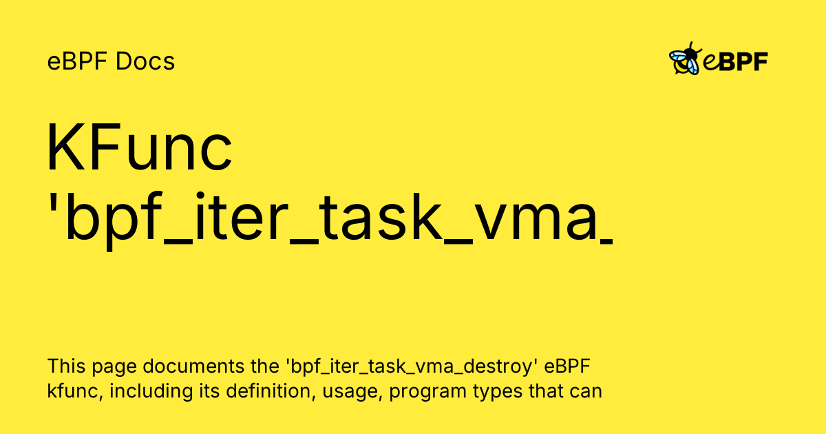 KFunc 'bpf_iter_task_vma_destroy' - eBPF Docs KFunc 'bpf_iter_task_vma_destroy' - eBPF Docs