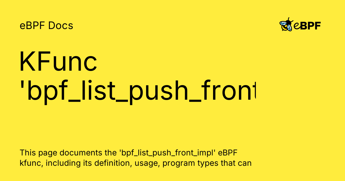 KFunc 'bpf_list_push_front_impl' - eBPF Docs