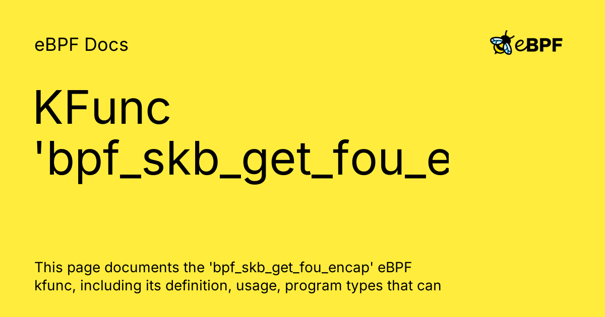 KFunc 'bpf_skb_get_fou_encap' - eBPF Docs