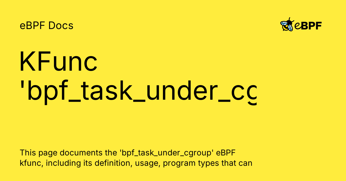 KFunc 'bpf_task_under_cgroup' - eBPF Docs