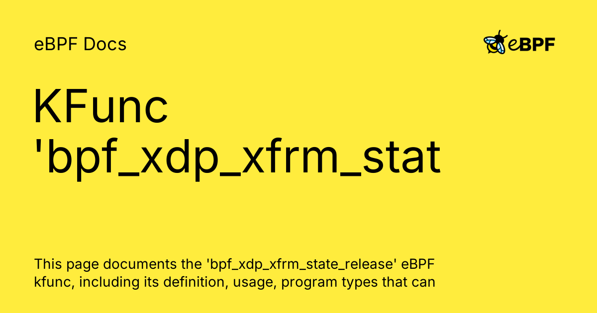 KFunc 'bpf_xdp_xfrm_state_release' - eBPF Docs