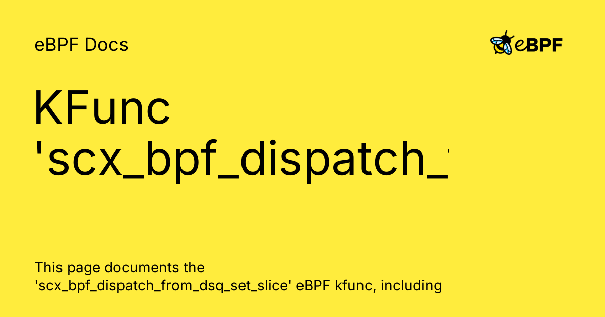 KFunc 'scx_bpf_dispatch_from_dsq_set_slice' - eBPF Docs