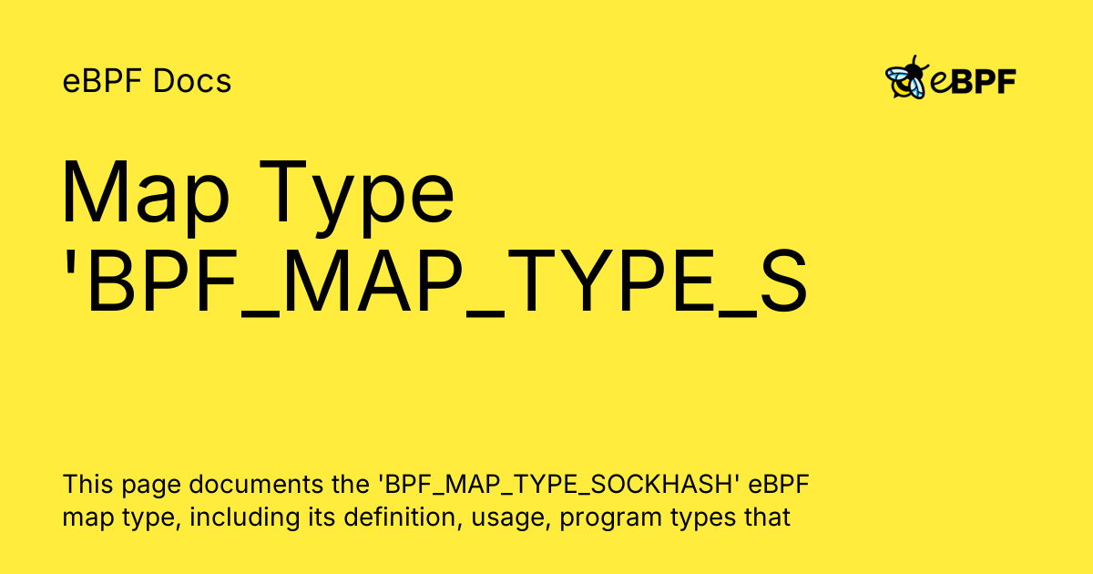 Map Type 'BPF_MAP_TYPE_SOCKHASH' - eBPF Docs