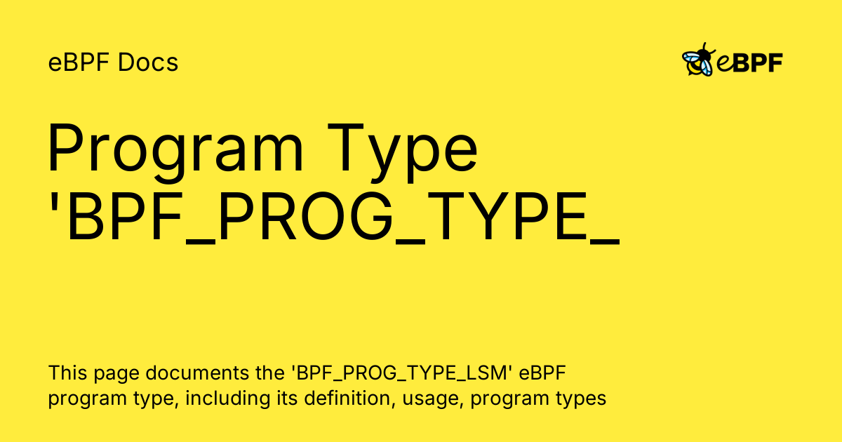 Program Type 'BPF_PROG_TYPE_LSM' - eBPF Docs