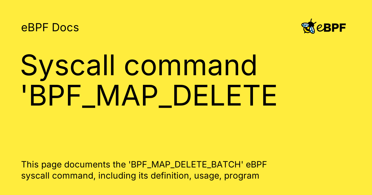 Syscall command 'BPF_MAP_DELETE_BATCH' - eBPF Docs