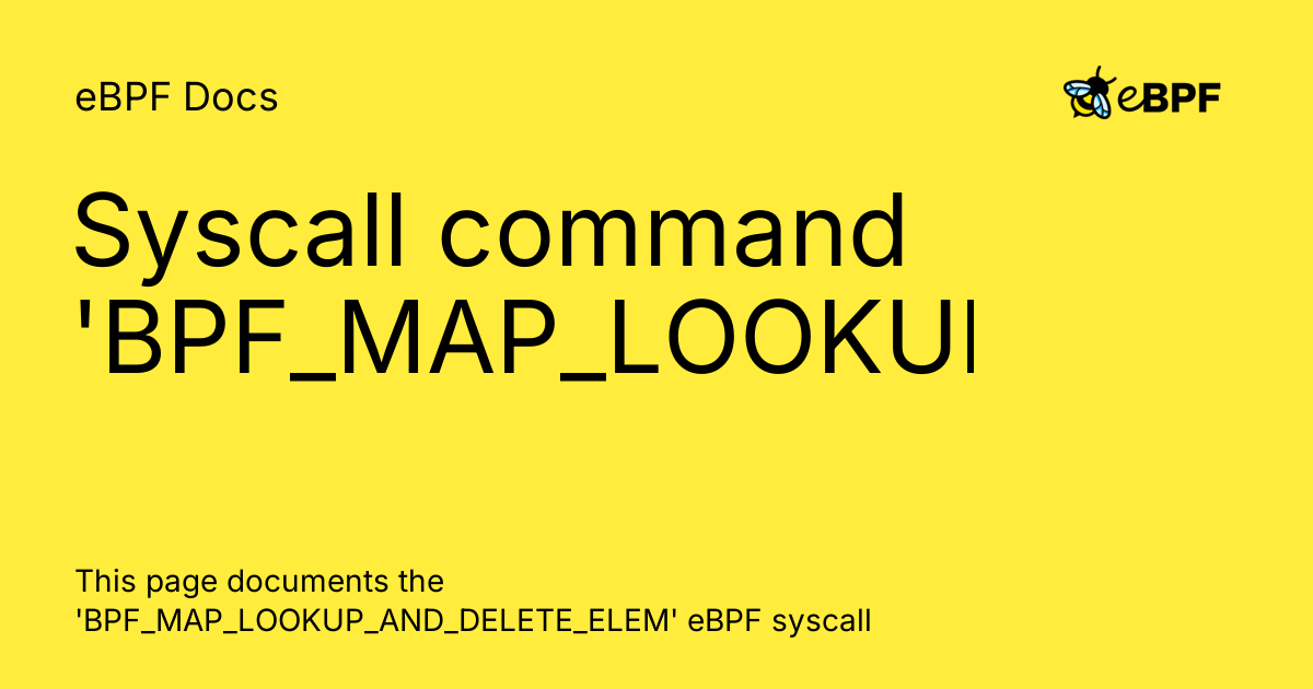 Syscall command 'BPF_MAP_LOOKUP_AND_DELETE_ELEM' - eBPF Docs