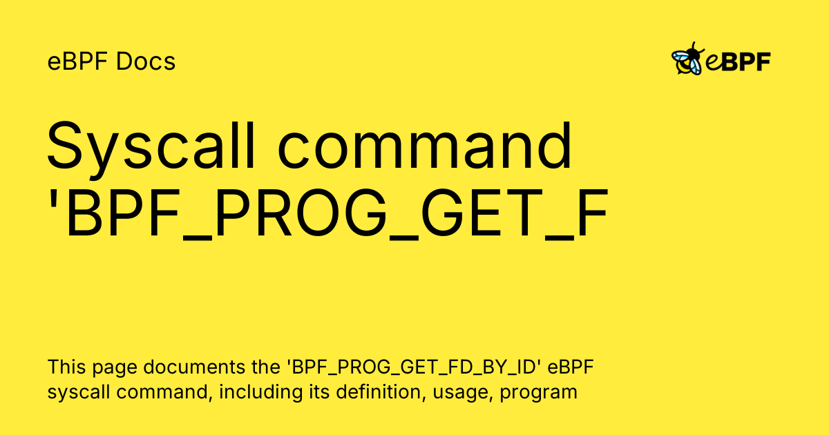 Syscall command 'BPF_PROG_GET_FD_BY_ID' - eBPF Docs